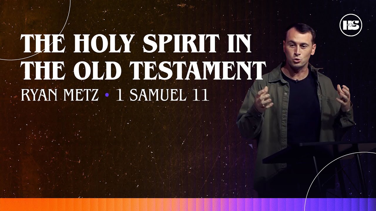 The Holy Spirit in the Old Testament | 1 Samuel 11 | Ryan Metz - YouTube