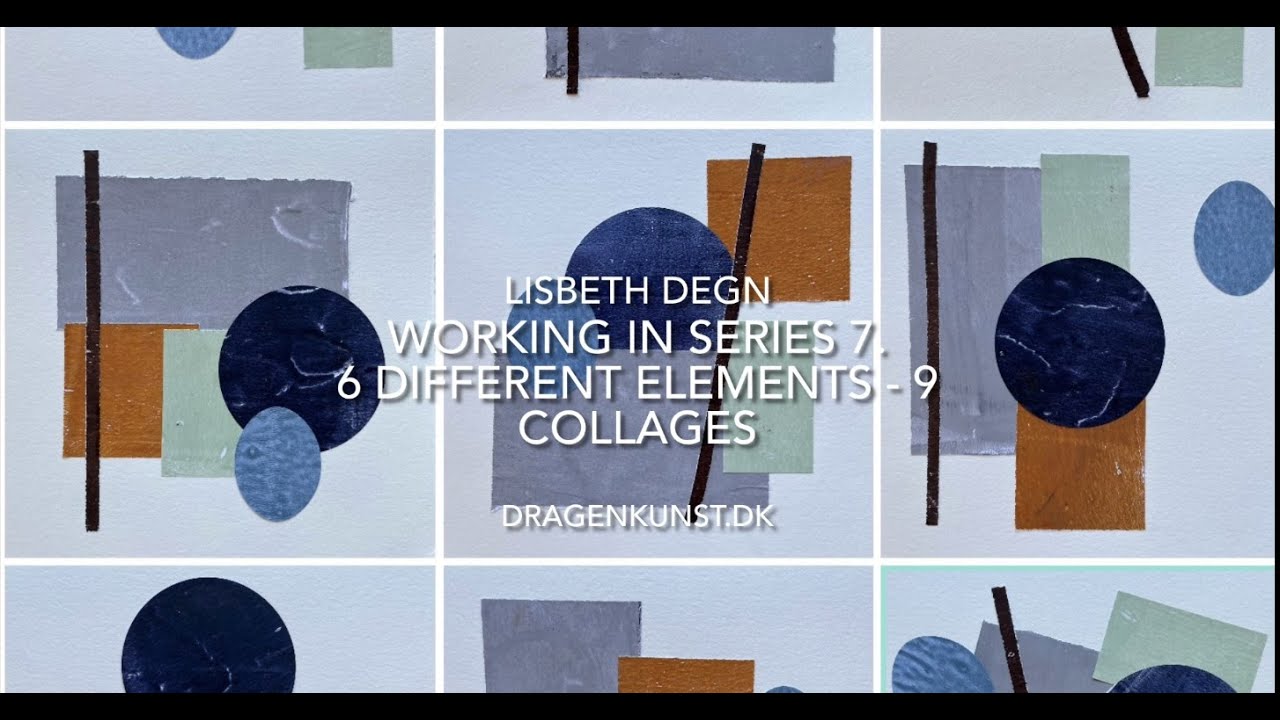 Working in series 7 - 6 Different elements in the 9 collages - YouTube