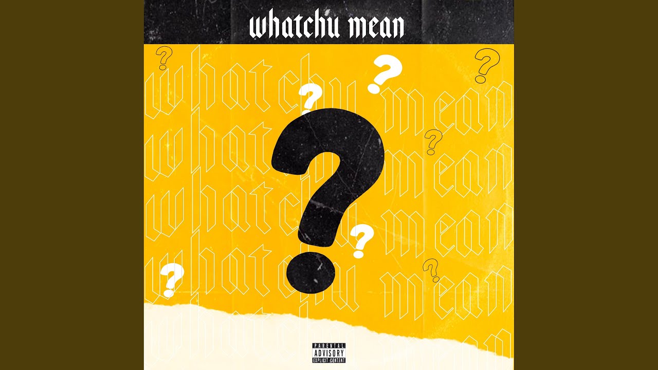 Whatchu Mean - YouTube