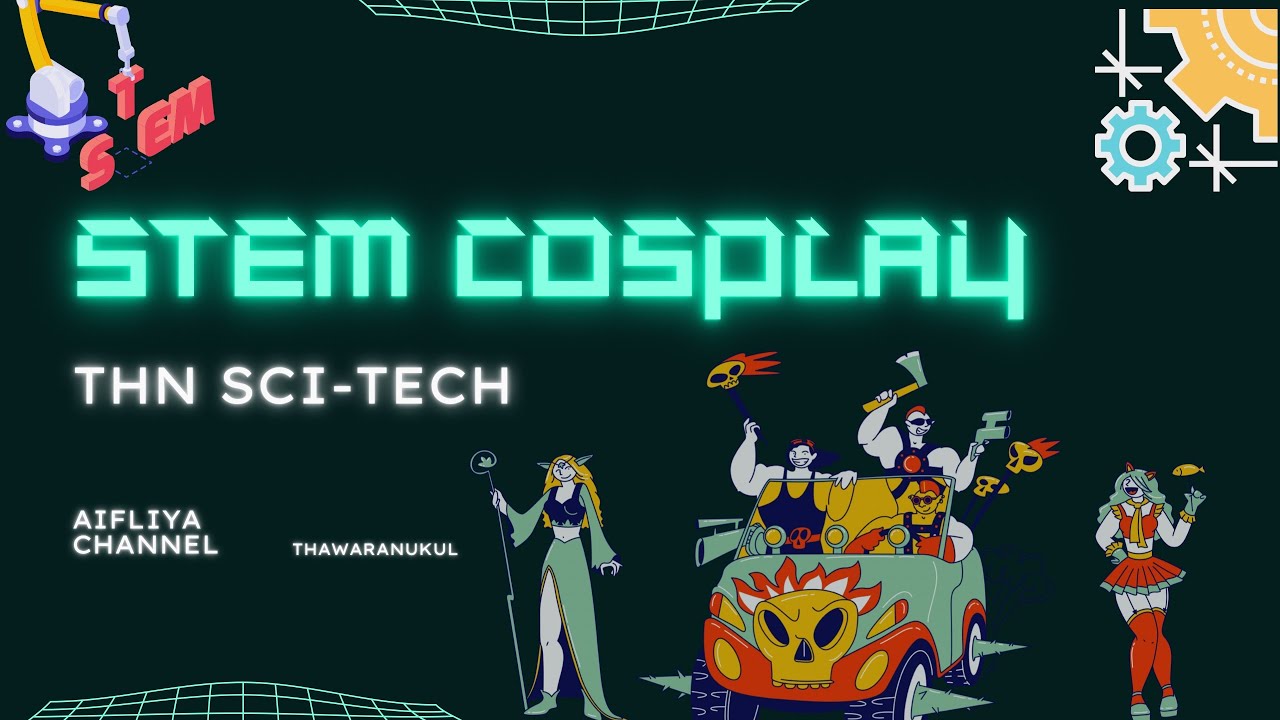 THN ⛵️ สัปดาห์วิทยาศาสตร์ | ESPORT STEM | COSPLAY | 2022 | Round 1 ...