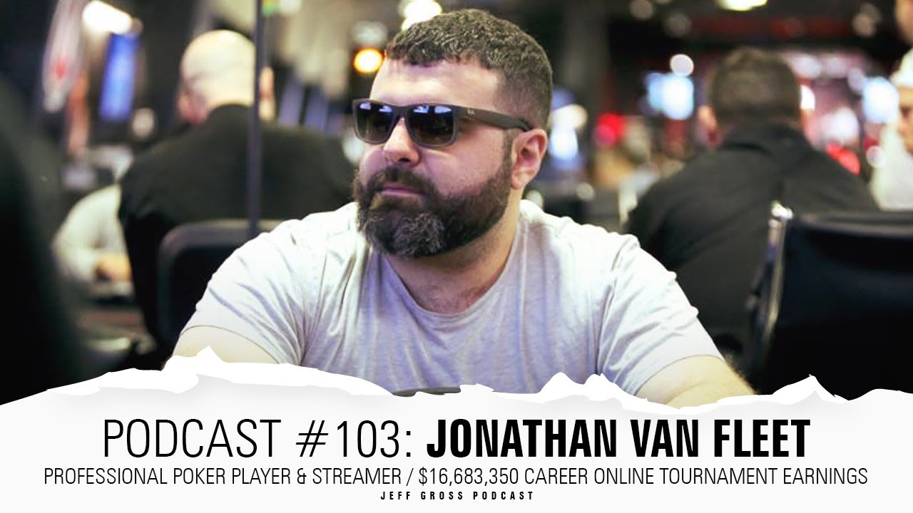 Podcast #103: Jonathan Van Fleet / Pro Poker Player & Streamer ...