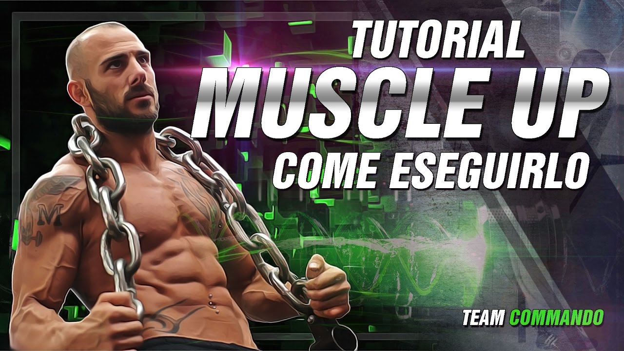 MUSCLE UP tutorial - COME ESEGUIRLO Tecnica - Calisthenics Skill Team ...