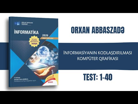 İNFORMATİKA DİM TEST TOPLUSU 2026 - İNFORMASİYANIN KODLAŞDIRILMASI. KOMPÜTER QRAFİKASI (1-40)