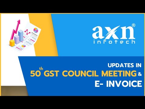 Updates in 50th GST Council Meeting & E Invoice | AXN Infotech (Tamil ...