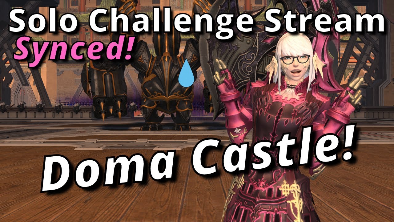 Doma Castle and Beyond! FFXIV Solo Challenge Stream! How much can you ...