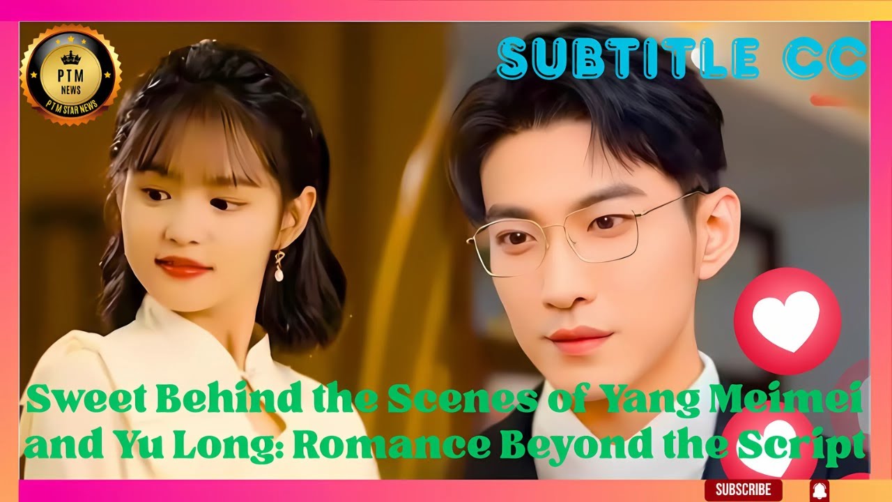 Sweet Behind the Scenes of Yang Meimei and Yu Long: Romance Beyond the Script - YouTube
