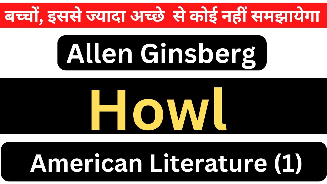 Howl by Allen Ginsberg Poem Summary & Analysis Hindi English American ...