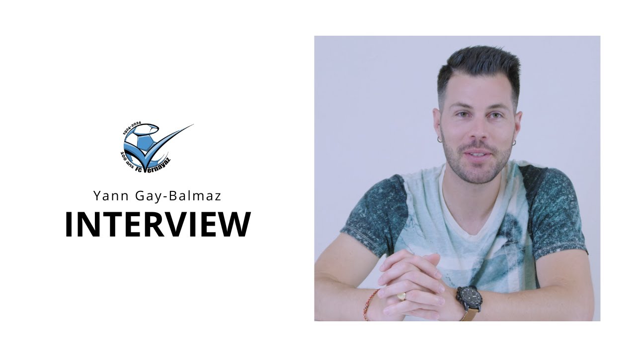 Interview Yann Gay-Balmaz - 100 ans FC Vernayaz - YouTube