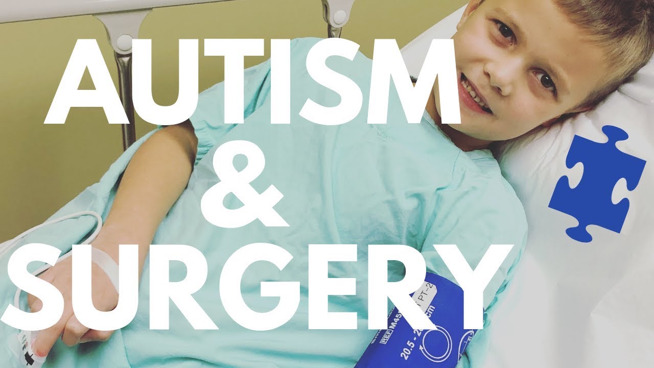 AUTISM & SURGERY - YouTube