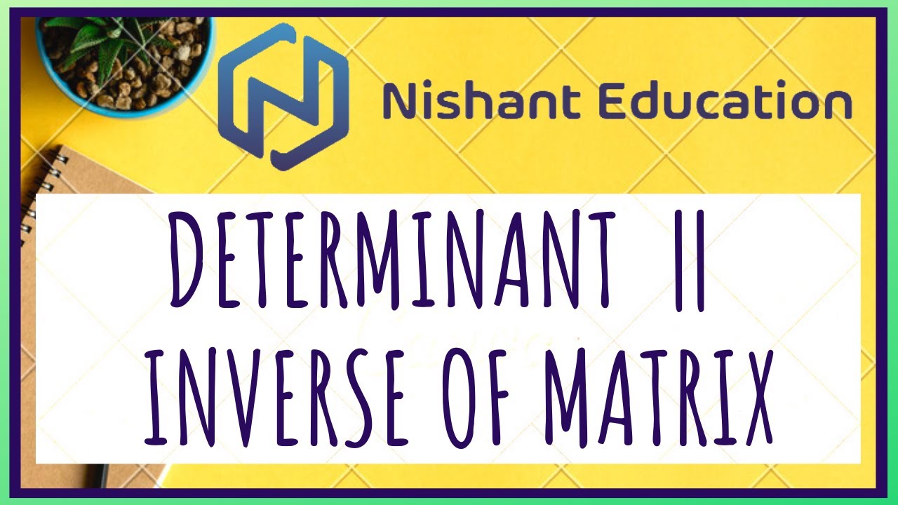 Determinant || Inverse of Matrix - Business Mathematics - YouTube