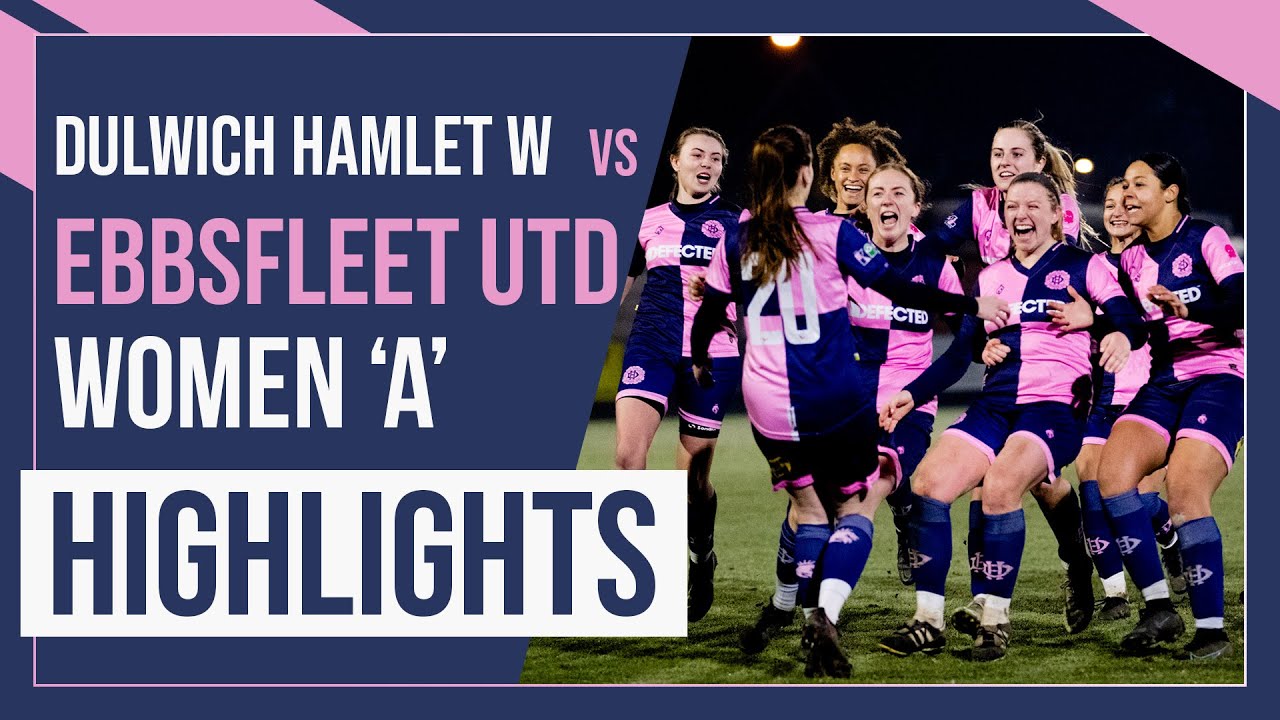 HAMLET HIGHLIGHTS: Dulwich Hamlet Women vs Ebbsfleet United Women 'A ...