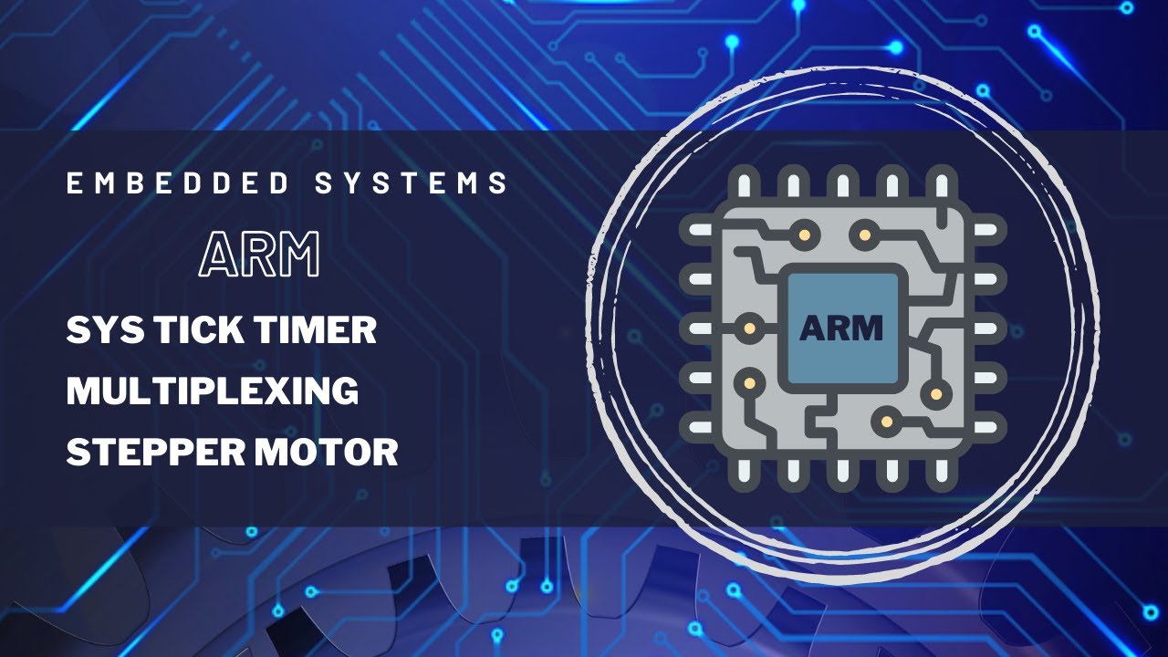 ARM | Lecture 7 | Sys Tick Timer - Multiplexing - Stepper motor - YouTube