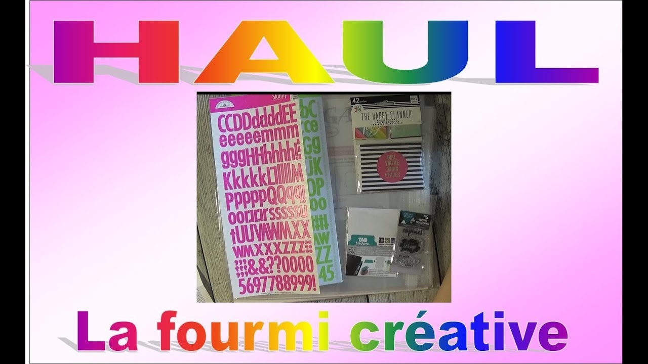 Haul la fourmi créative juillet 2018 - YouTube