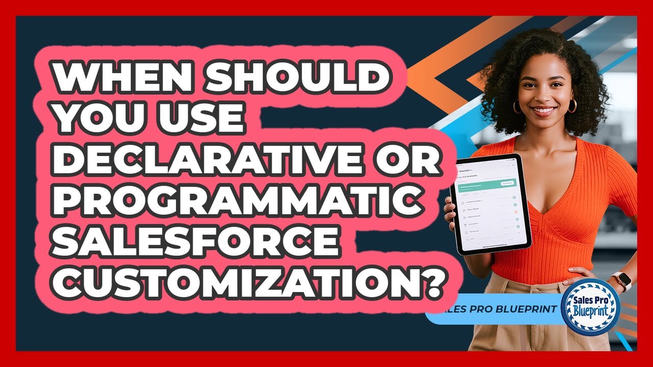 When Should You Use Declarative Or Programmatic Salesforce ...