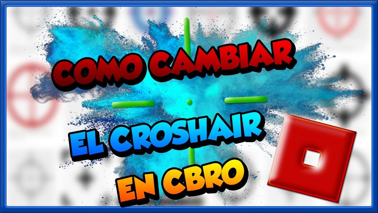 Como cambiar el CROSSHAIR en CBRO ROBLOX | Kirikito YT - YouTube