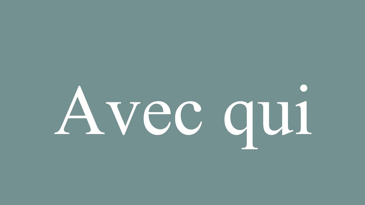 How To Pronounce Avec Qui With Whom Correctly In French YouTube how-to-pronounce-avec-qui-with-whom-correctly-in-french-youtube