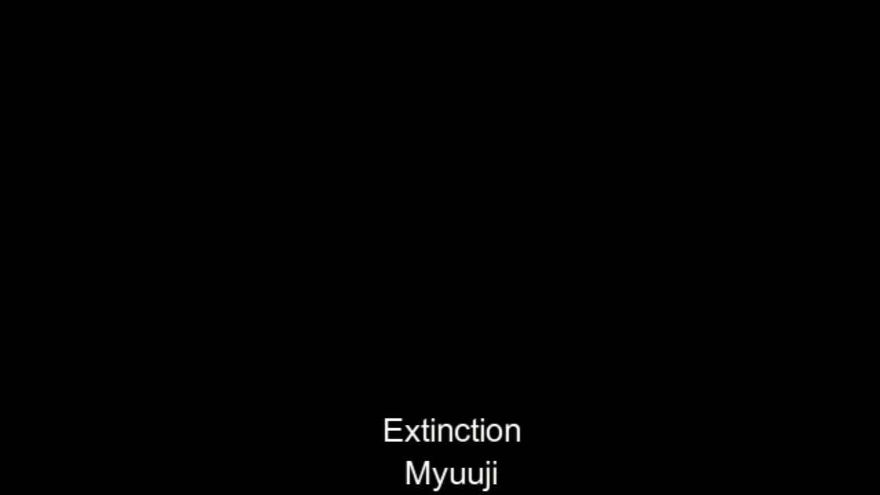 Extinction - Myuuji - YouTube
