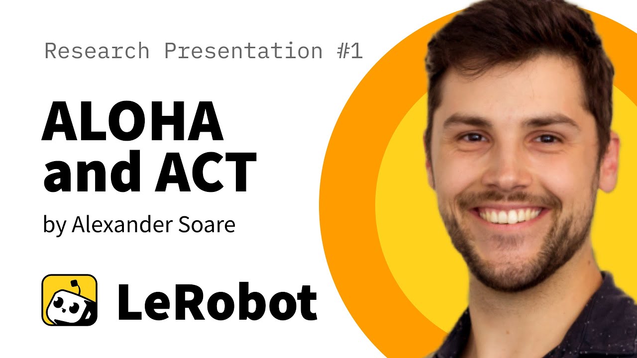 ALOHA and ACT: LeRobot Research Presentation #1 by Alexander Soare - YouTube