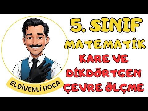 5.Sınıf Matematik Kare ve Dikdörtgenin Çevre Uzunluklarının Hesaplanması - Eldivenli Hoca