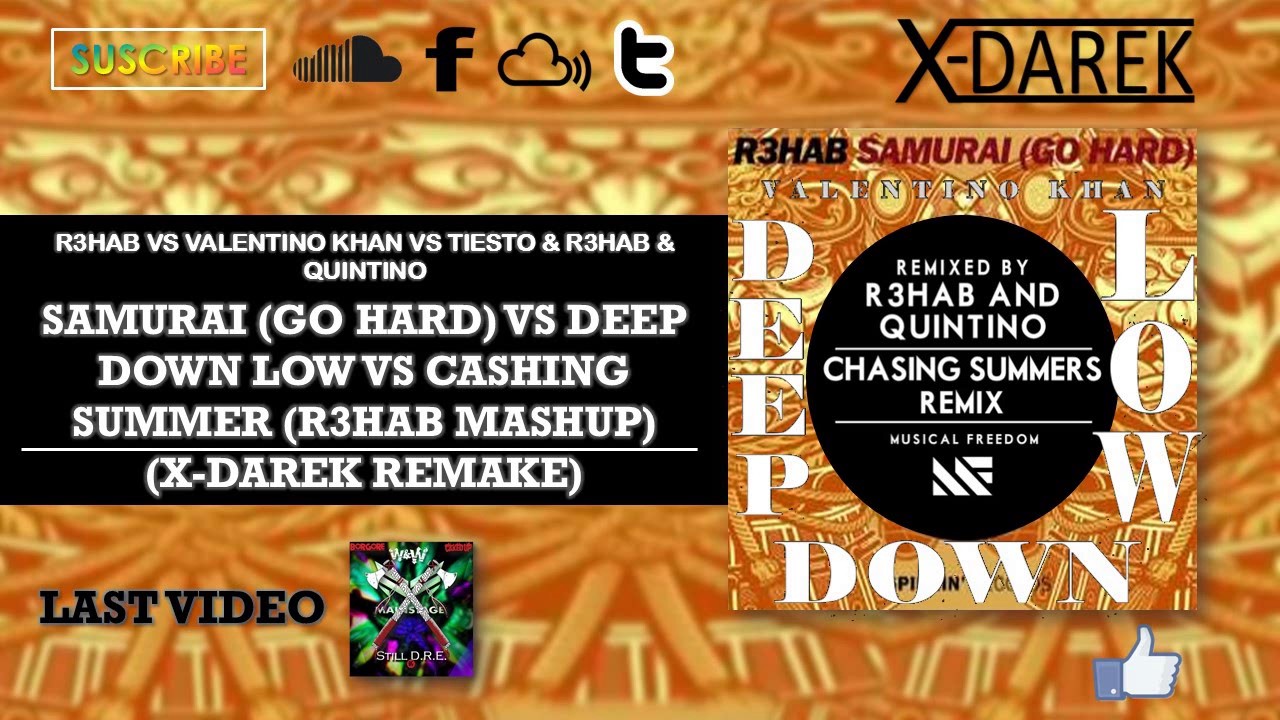 Samurai (Go Hard) Vs Deep Down Low Vs Chasing Summers (R3hab Mashup) (X ...