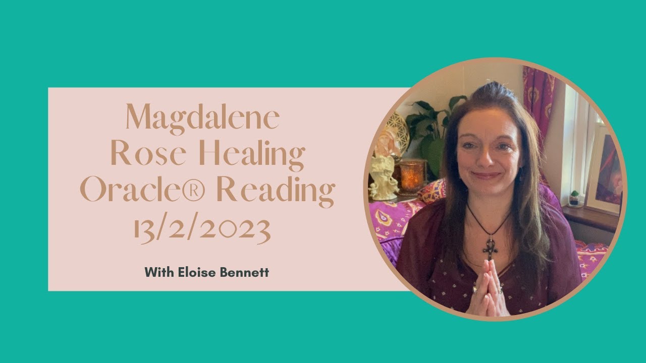 Magdalene Monday ~ Magdalene Rose Healing Oracle® Reading 13/02/2023 ...