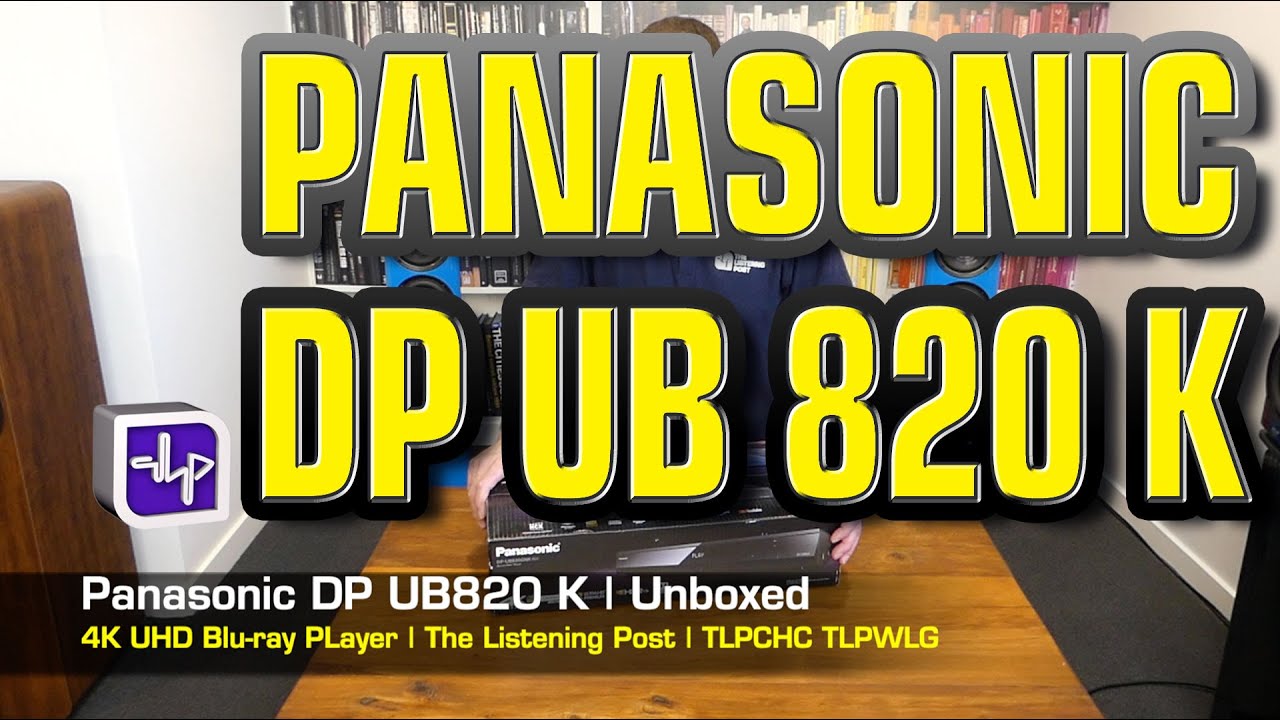 Panasonic DP UB 820 K 4K UHD Blu-ray Player Unboxed | The Listening ...