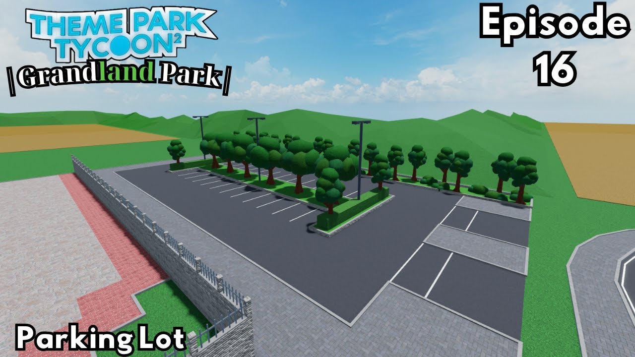 Parking lot - Grandland Park | Theme Park Tycoon 2 - Episode 16 - YouTube