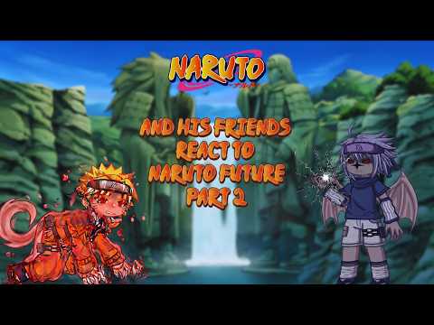 🦊Naruto and His Friends React to NARUTO FUTURE🍥 ||Part 2|| Gacha Life 2