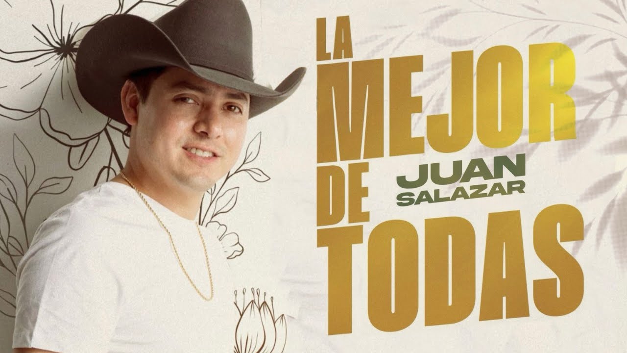 (LETRA) LA MEJOR DE TODAS - Juan Salazar El Rioverdense (Lyric Video ...
