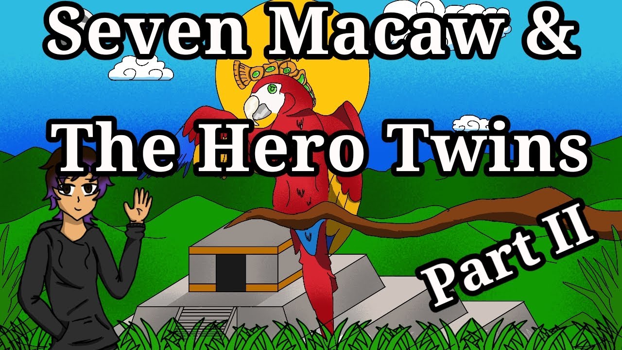 Seven Macaw & The Hero Twins : Popul Vuh part 2 - YouTube