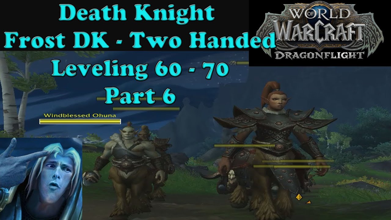 WoW Dragonflight - Death Knight (Frost - Two Handed) - Launch Leveling ...