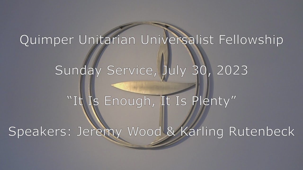 QUUF Service July 30, 2023 "It Is Enough, It Is Plenty" Speakers Jeremy ...