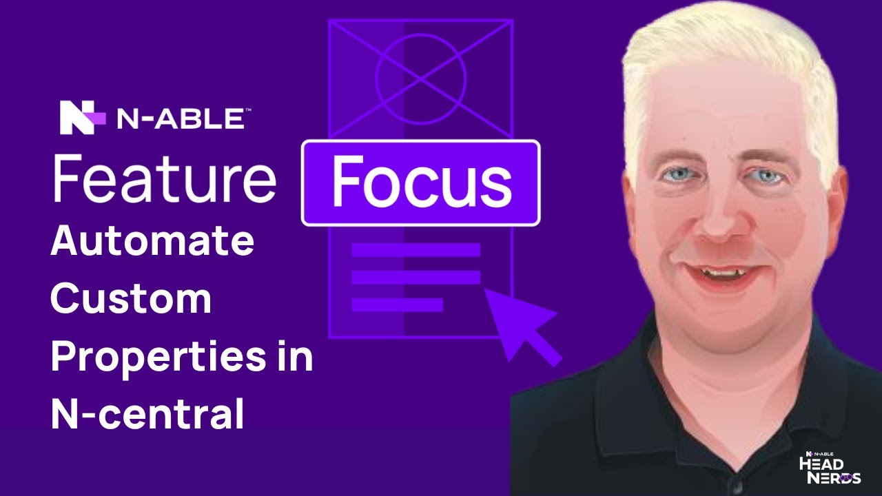 Advanced Device Management: Automate Custom Properties in N-central ...