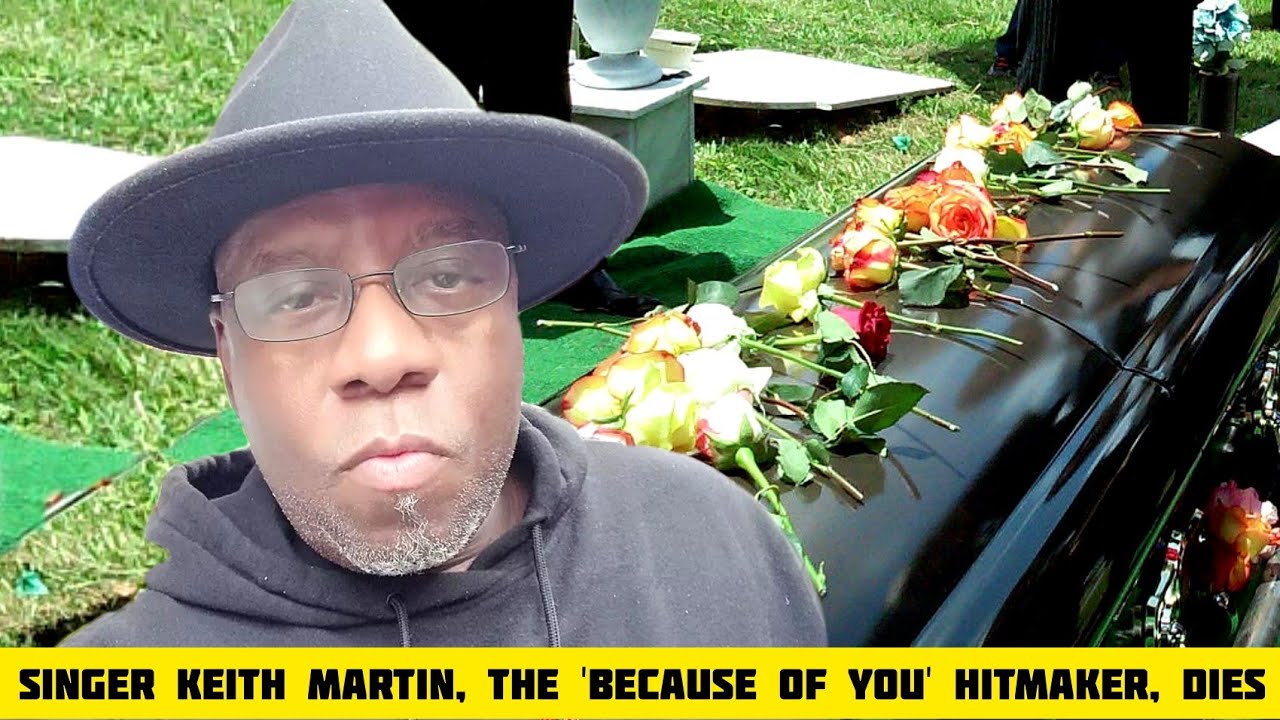 Singer Keith Martin, the 'Because of you' hitmaker dies, his last ...