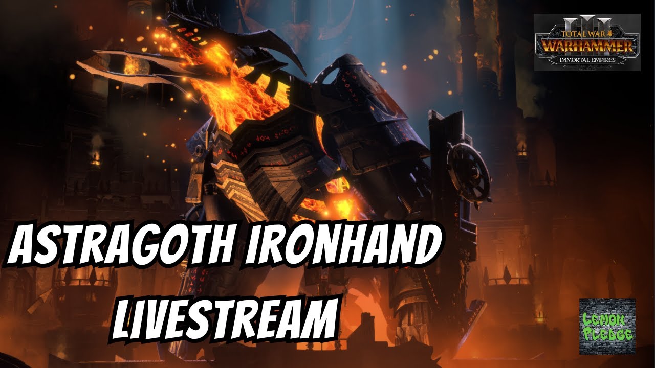 Astragoth Ironhand - Warhammer 3 Immortal Empires - Livestream - YouTube