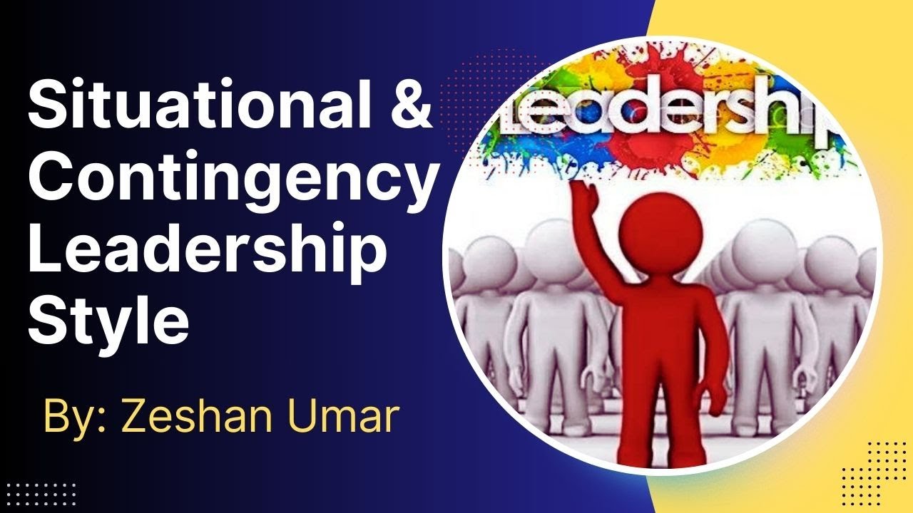 Situational and Contingency Leadership Theory Basic concept by Zeshan ...
