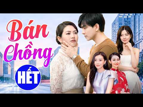 Bán Chồng - Tập Cuối | Phim Tình Cảm Việt Nam Hay Nhất | Phim Tâm Lý Xã Hội Việt Nam Mới Nhất