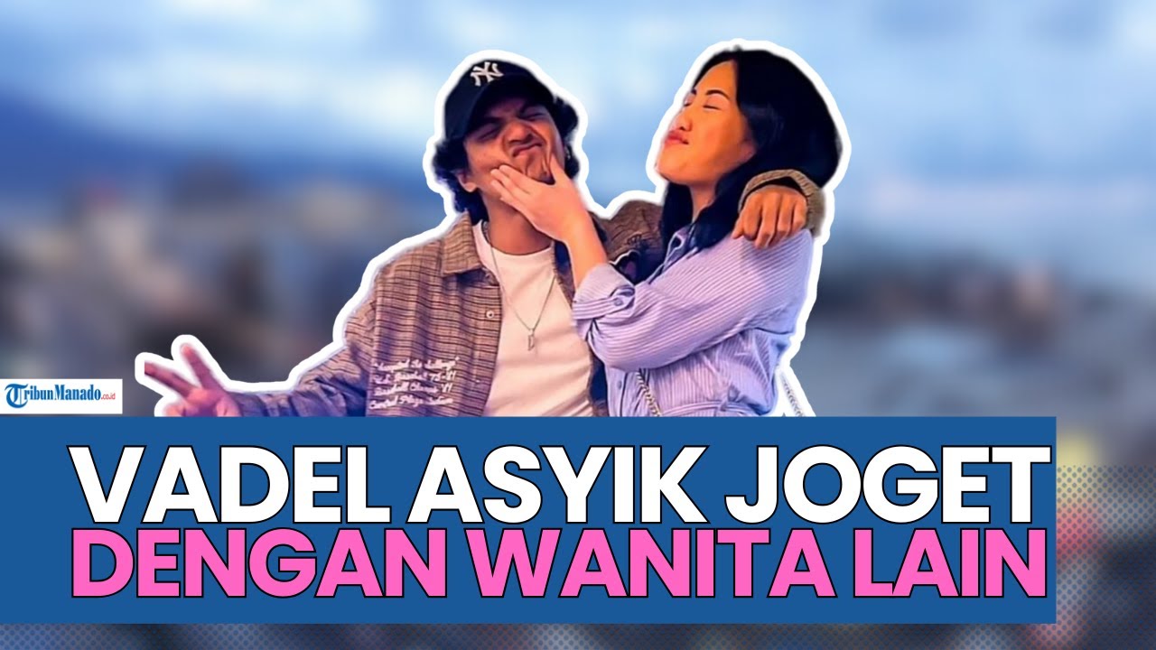 VADEL BADJIDEH ASYIK JOGET DENGAN WANITA LAIN SEUSAI KIRIM PESAN CINTA ...