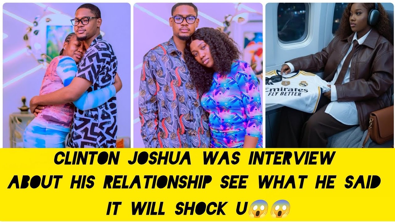 Clinton joshua was interview about his relationship see what he said it ...