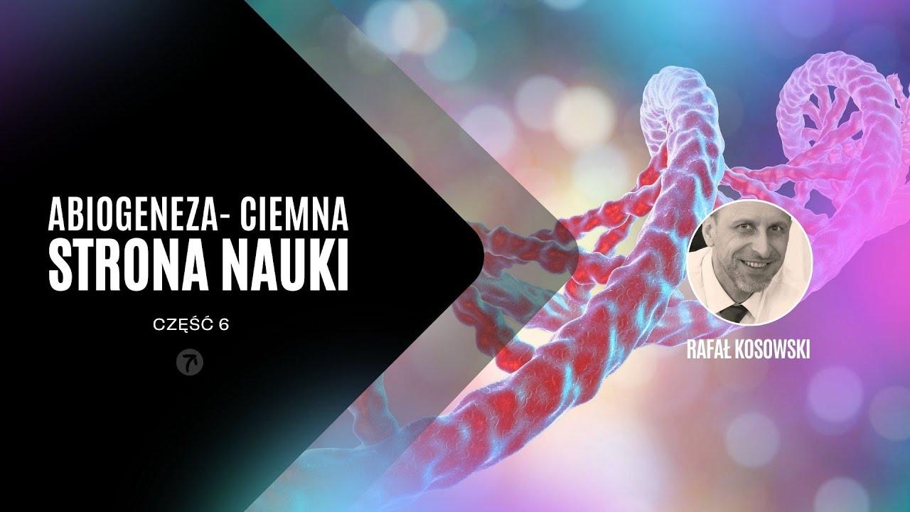 Część 6 | Abiogeneza - Ciemna strona nauki: Seria wykładów o Abiogenezie - YouTube