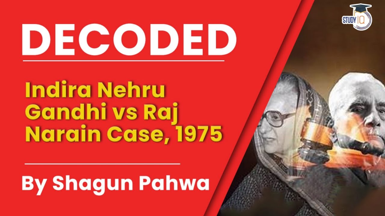 Indira Nehru Gandhi vs Raj Narain Case, 1975. Decoded By Shagun Pahwa ...
