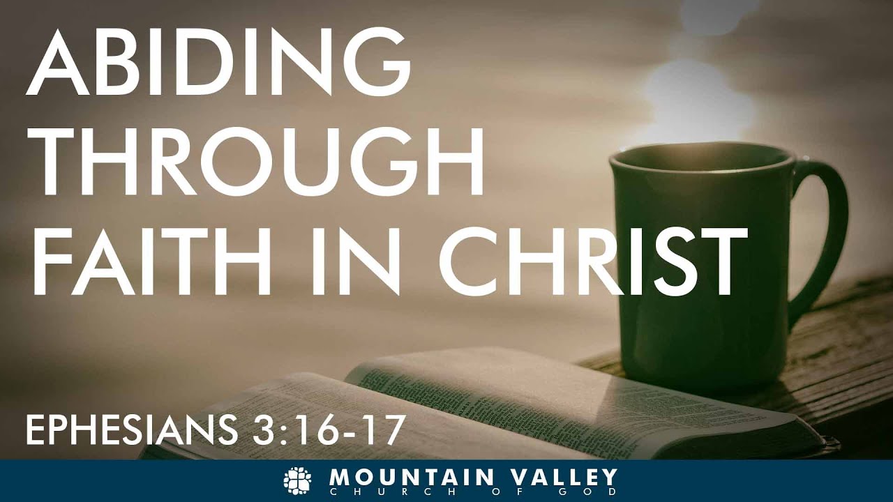 Sunday Service MVCOG - Abiding Through Faith in Christ - Ephesians 3:16 ...