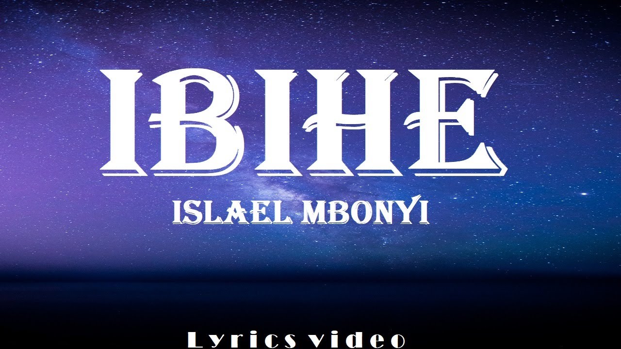 IBIHE By Islael Mbonyi (Lyrics video) - YouTube