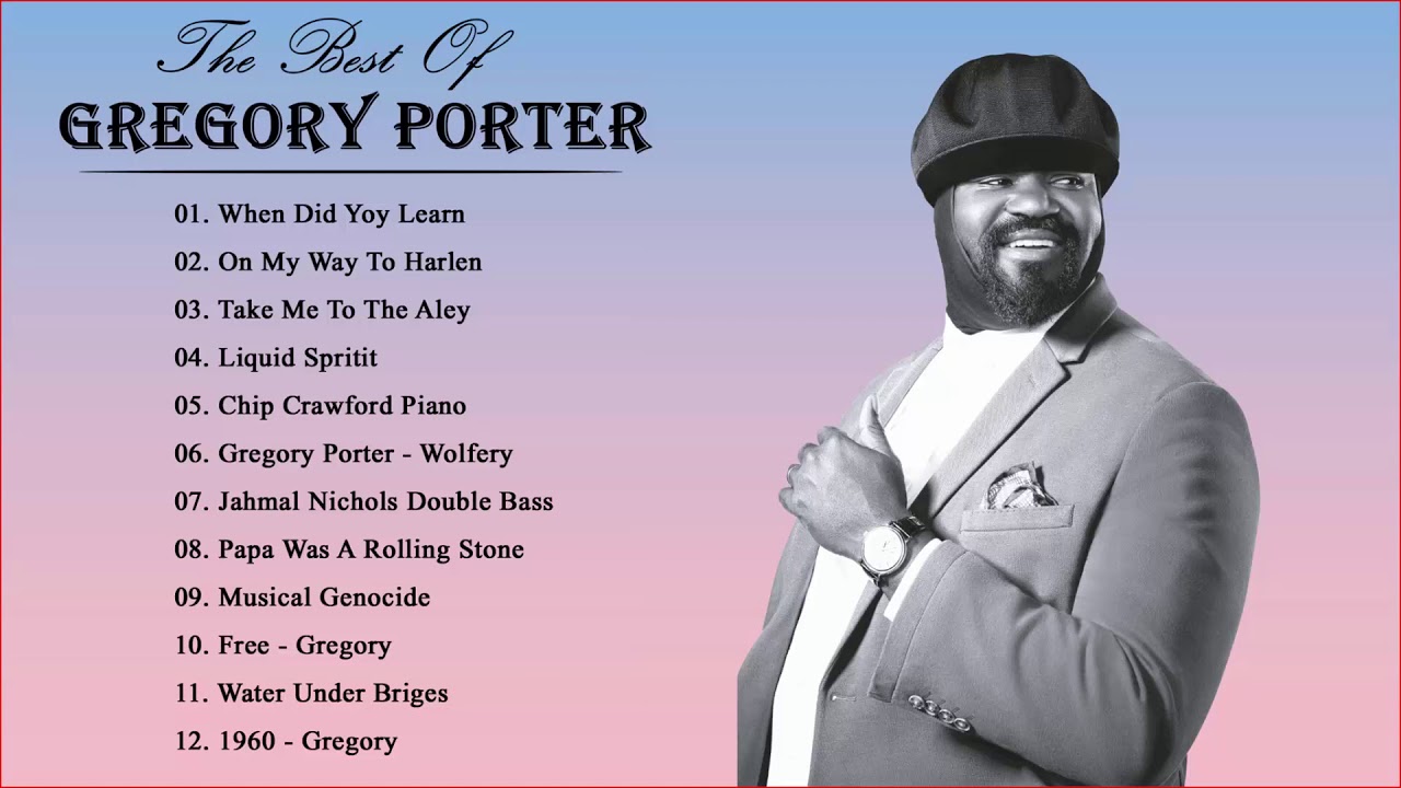 Gregory Porter Greatest Hits Full Album Live - Best Song Of Gregory ...
