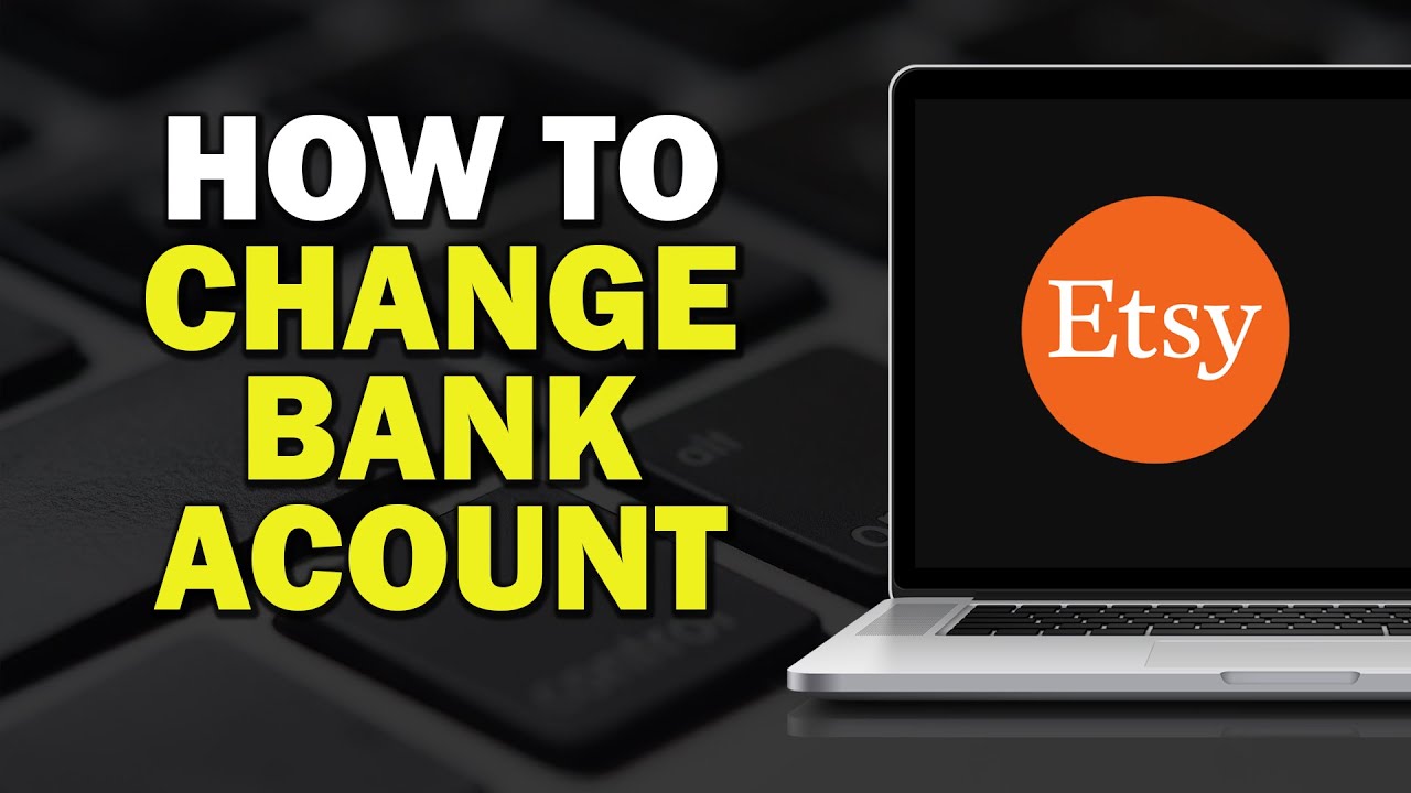 How To Change Bank Account On Etsy(Quick Tutorial) - YouTube