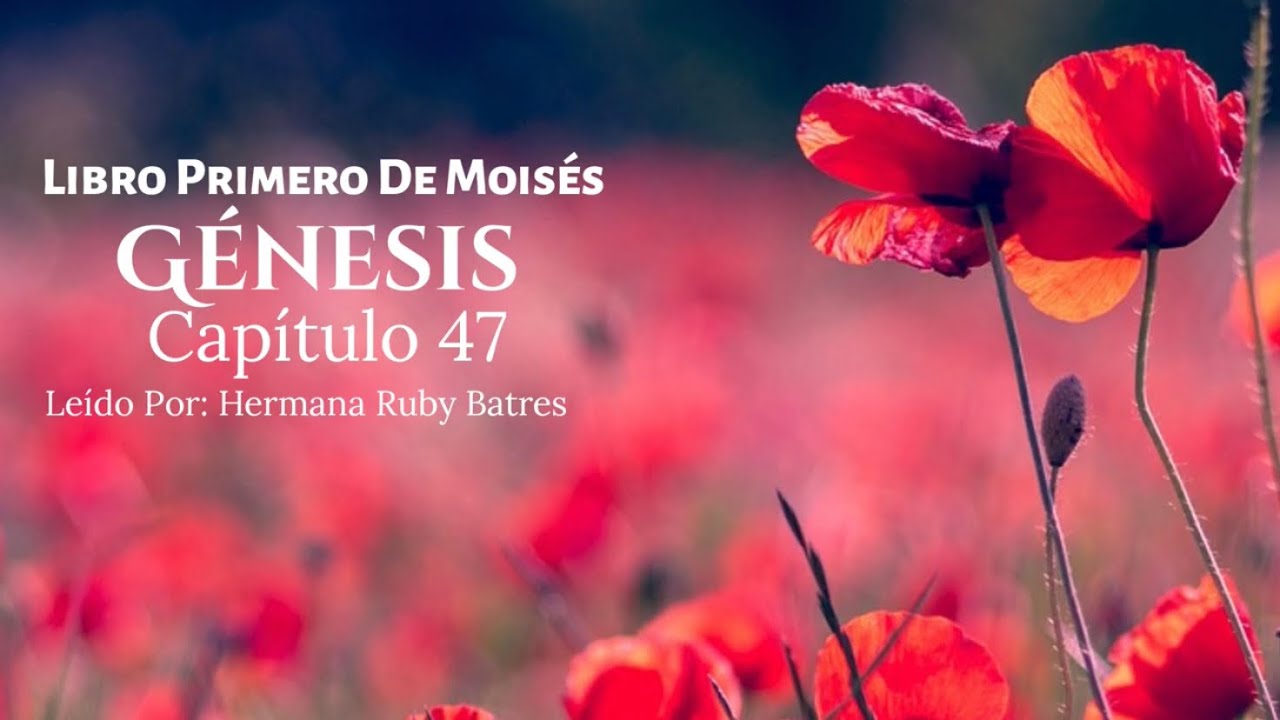 Génesis Capítulo 47 | Leído Por: Hermana Ruby Batres | Agosto 16, 2023 ...