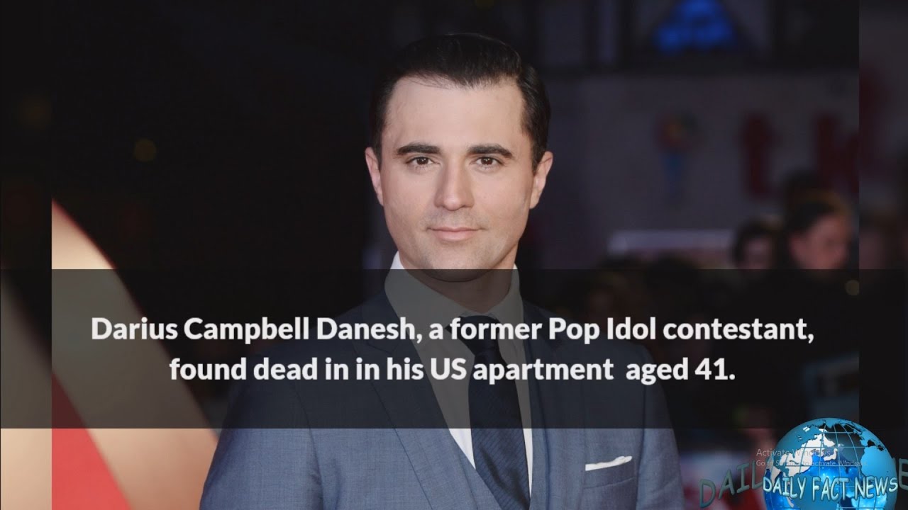 Darius Campbell Danesh, a former Pop Idol contestant, found dead in in ...