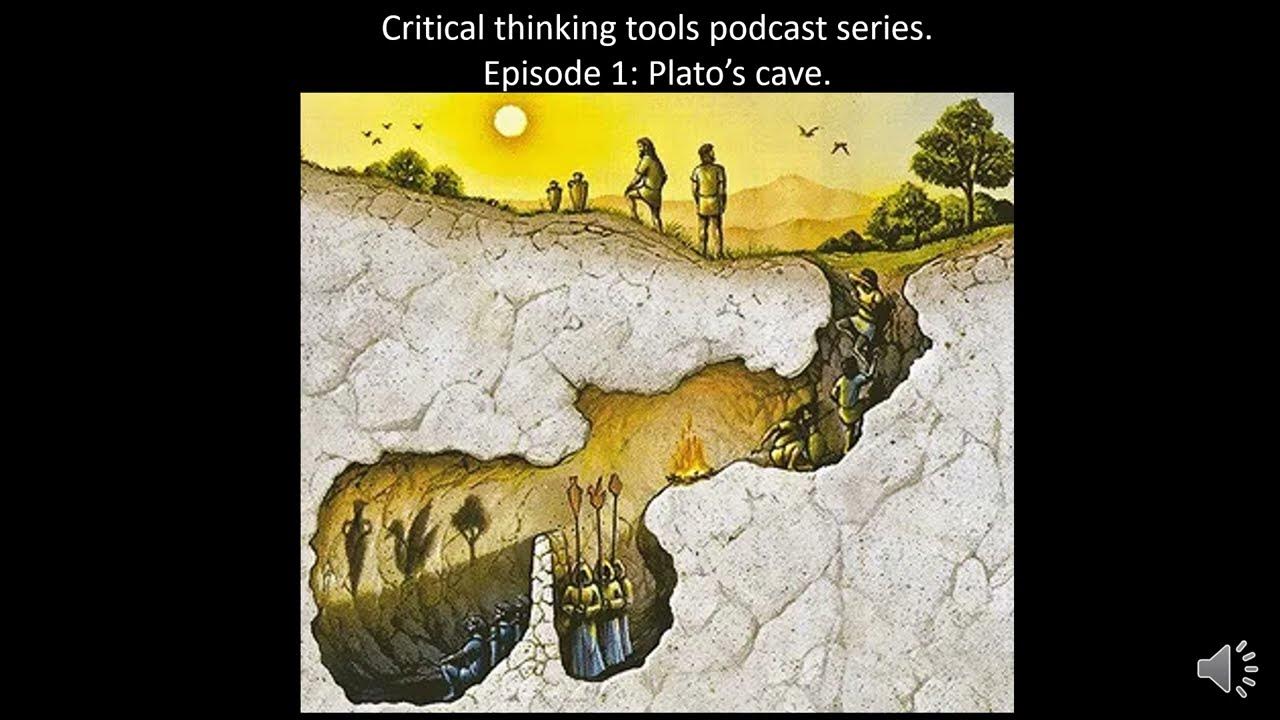 Critical Thinking Tools Podcast. | Episode 1: Plato's Cave - YouTube