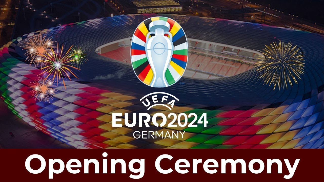 UEFA Euro 2024 Opening Ceremony Details: Date, Time, Performers and ...