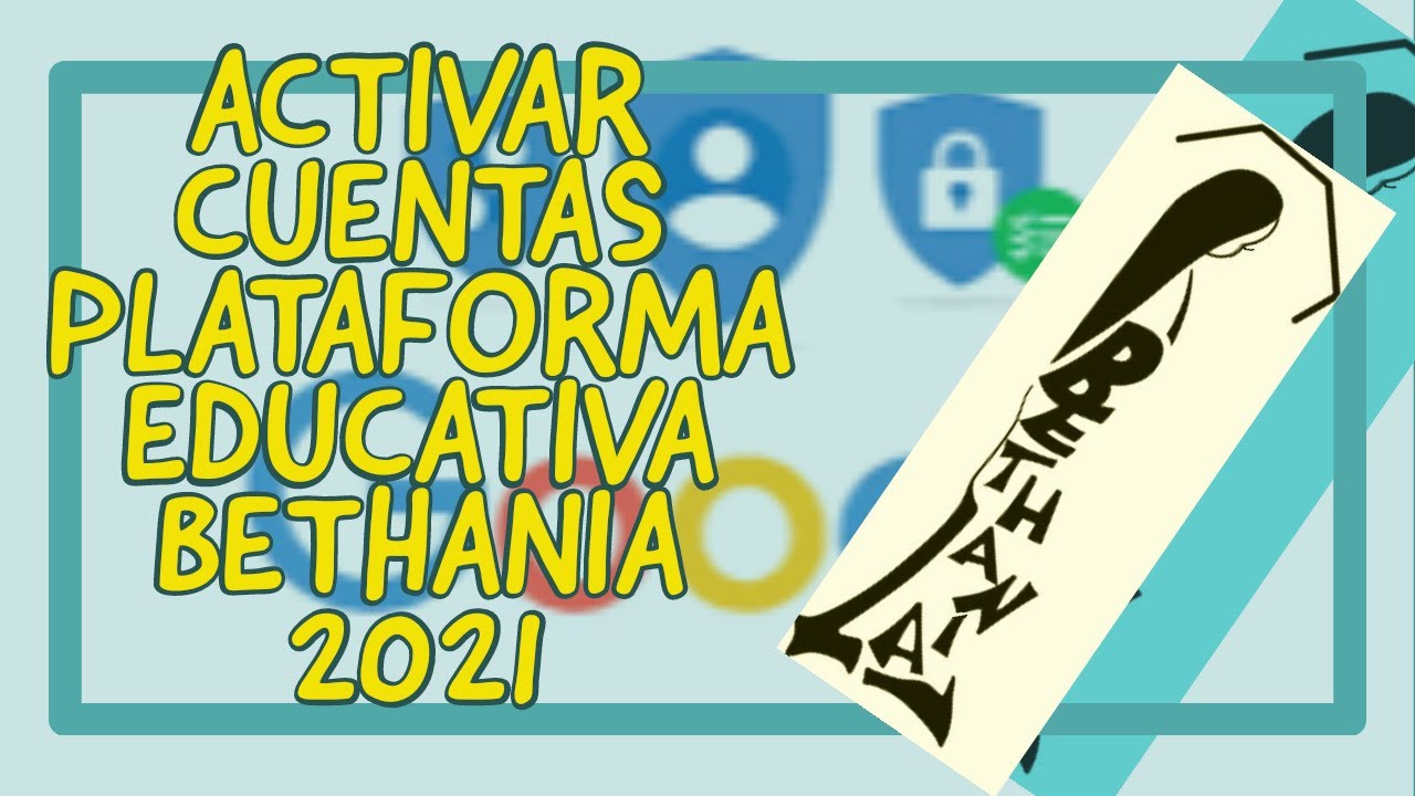 Activar Cuentas Plataforma Bethania 2021 - YouTube
